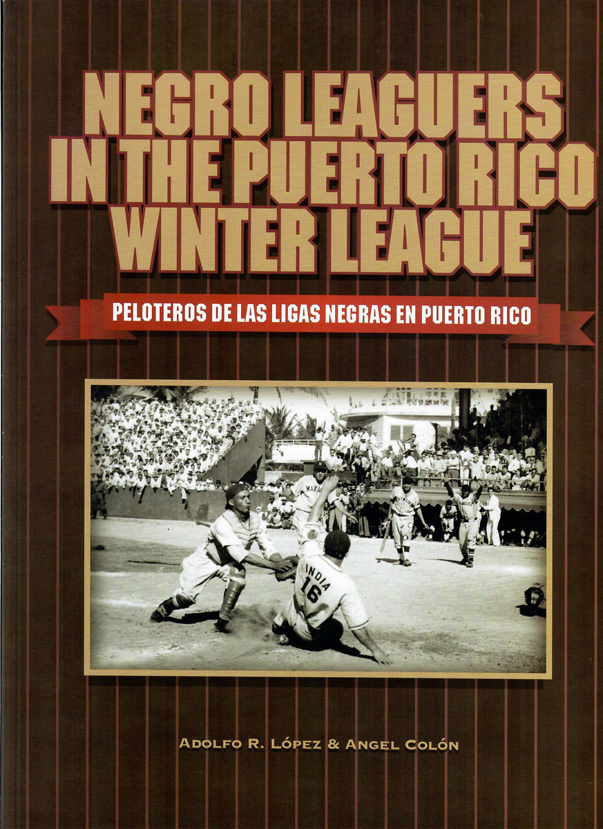 NEGRO LEAGUERS IN THE PUERTO RICO WINTER LEAGUE - Adolfo R. López & An – Libreria Laberinto