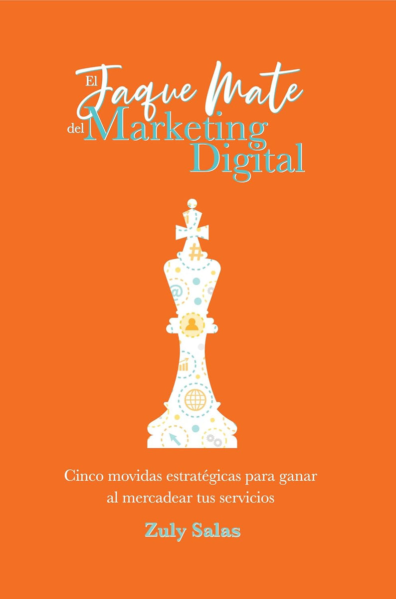 EL JAQUE MATE DEL MARKETING DIGITAL - Zuly Salas – Libreria Laberinto