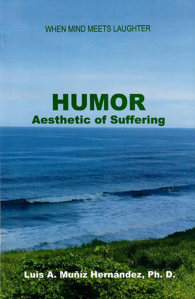 HUMOR AESTHETHIC OF SUFFERING - Luis A. Muñíz Hernández, Ph. D ...