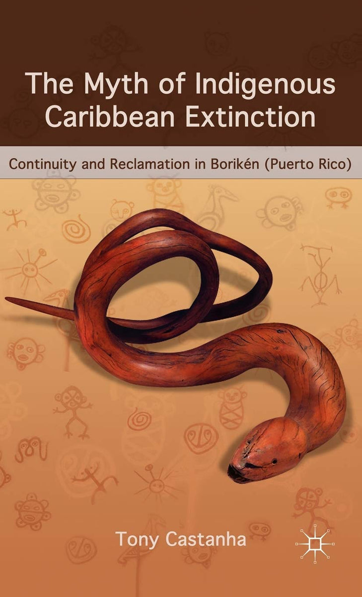 THE MYTH OF INDIGENOUS CARIBBEAN EXTINCTION - Tony Castanha – Libreria ...