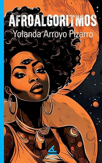 AFROALGORITMOS - Yolanda Arroyo Pizarro – Libreria Laberinto