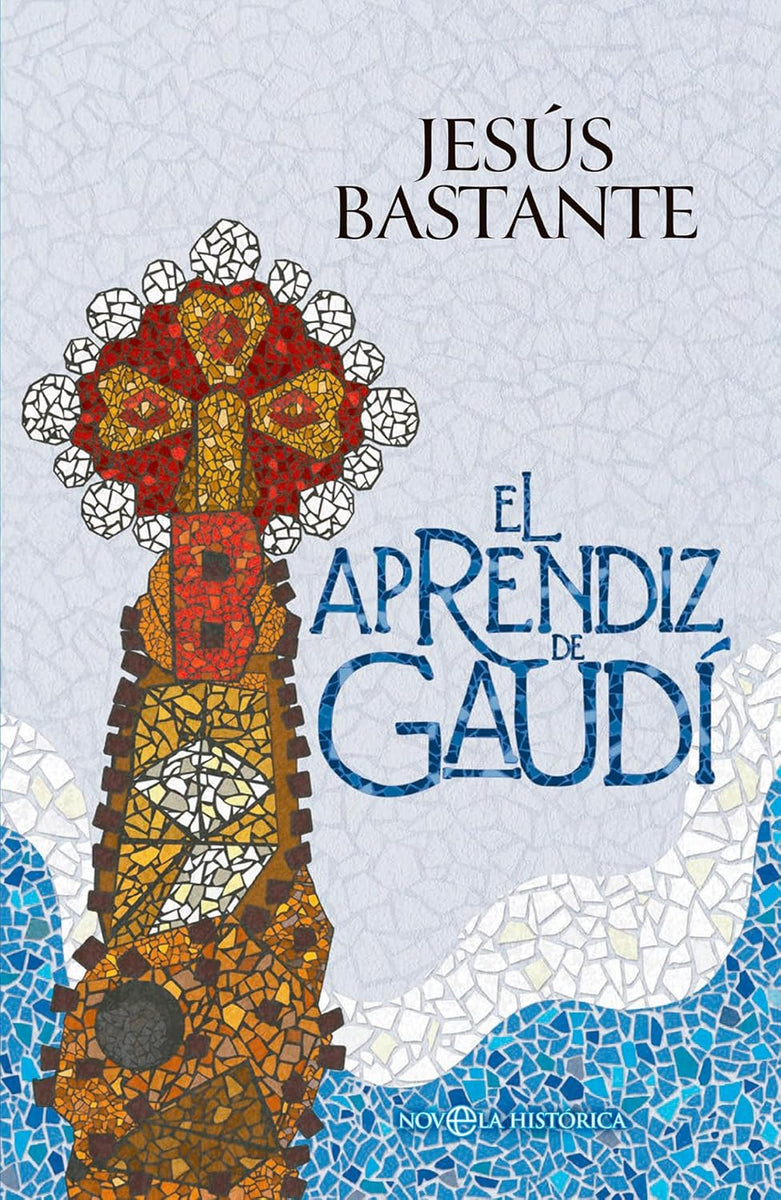 EL APRENDIZ DE GAUDÍ - Jesús Bustamante – Libreria Laberinto