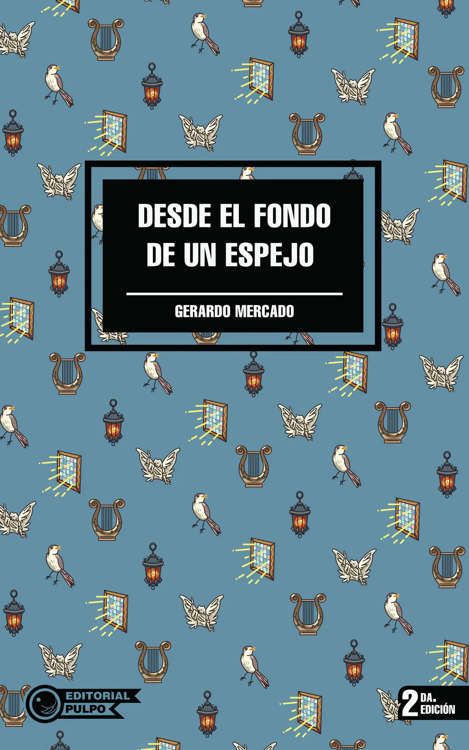 DESDE EL FONDO DE UN ESPEJO - Gerardo Mercado – Libreria Laberinto