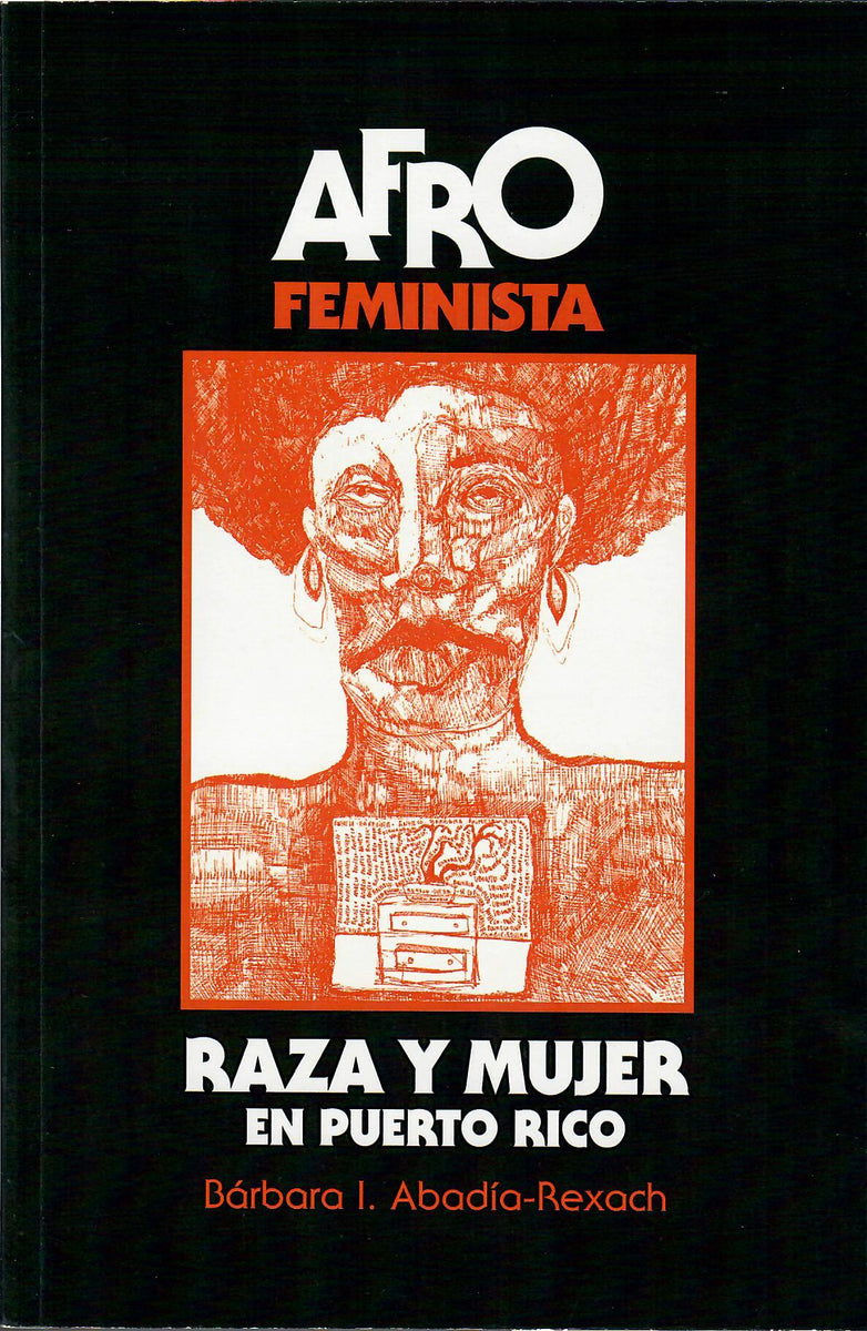 AFRO FEMINISTA RAZA Y MUJER EN PUERTO RICO - Bárbara I. Abadía-Rexach ...