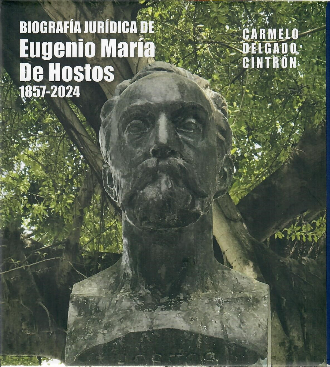 BIOGRAFÍA JURÍDICA DE EUGENIO MARÍA DE HOSTOS 1857-2024 (ESTUCHE) - Eu ...