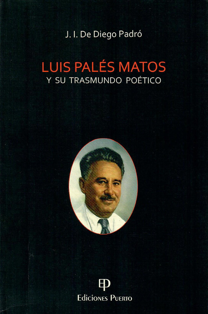 LUIS PALÉS MATOS Y SU TRASMUNDO POÉTICO - J. I. De Diego Padró ...