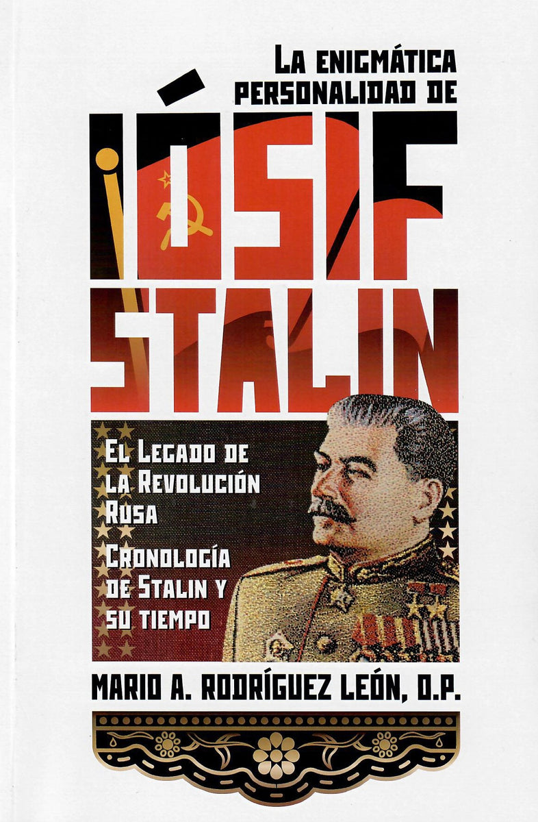 LA ENIGMÁTICA PERSONALIDAD DE IÓSIF STALIN - Mario A. Rodríguez León ...
