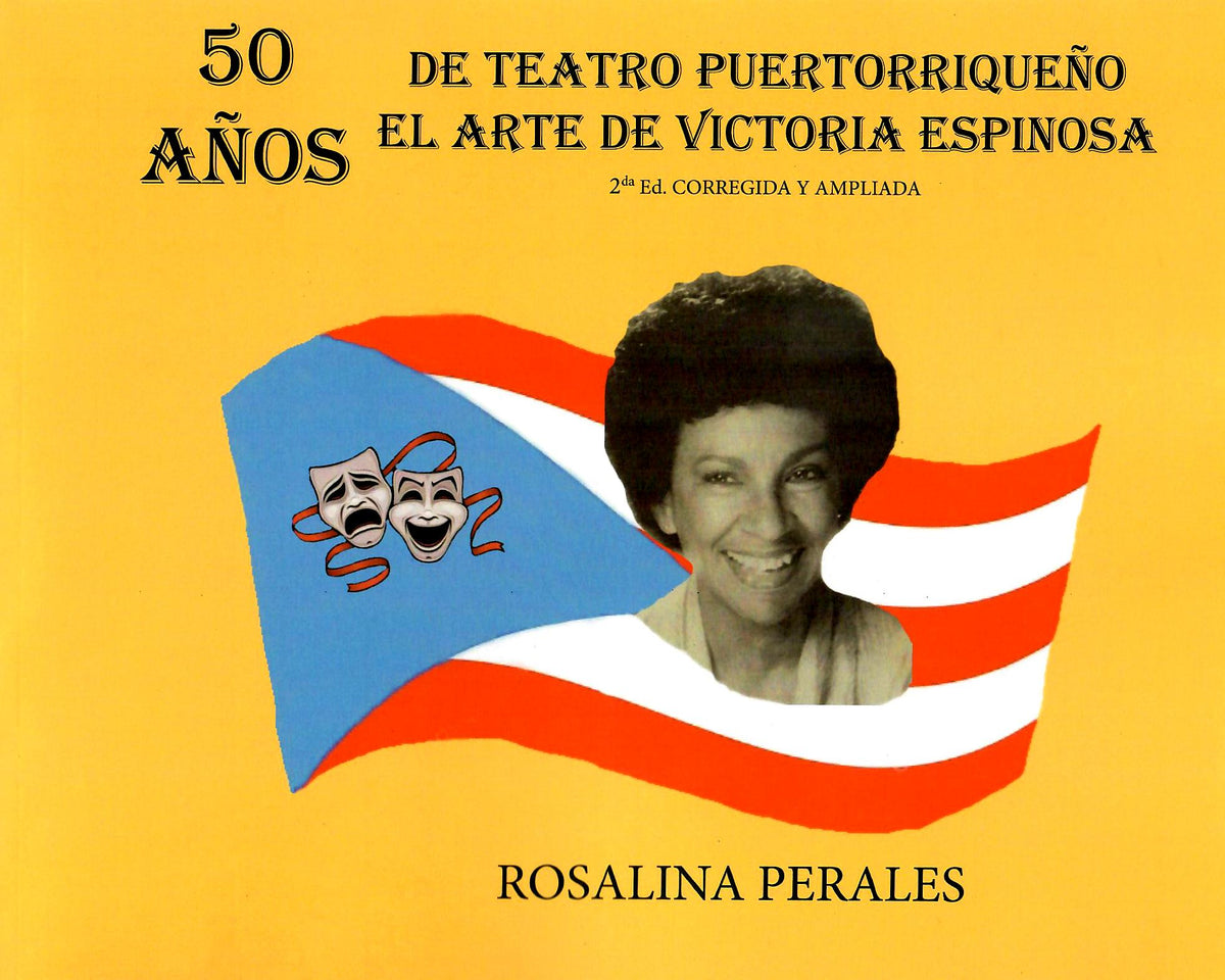 50 AÑOS DE TEATRO PUERTORRIQUEÑO EL ARTE DE VICTORIA ESPINOSA - Rosali ...
