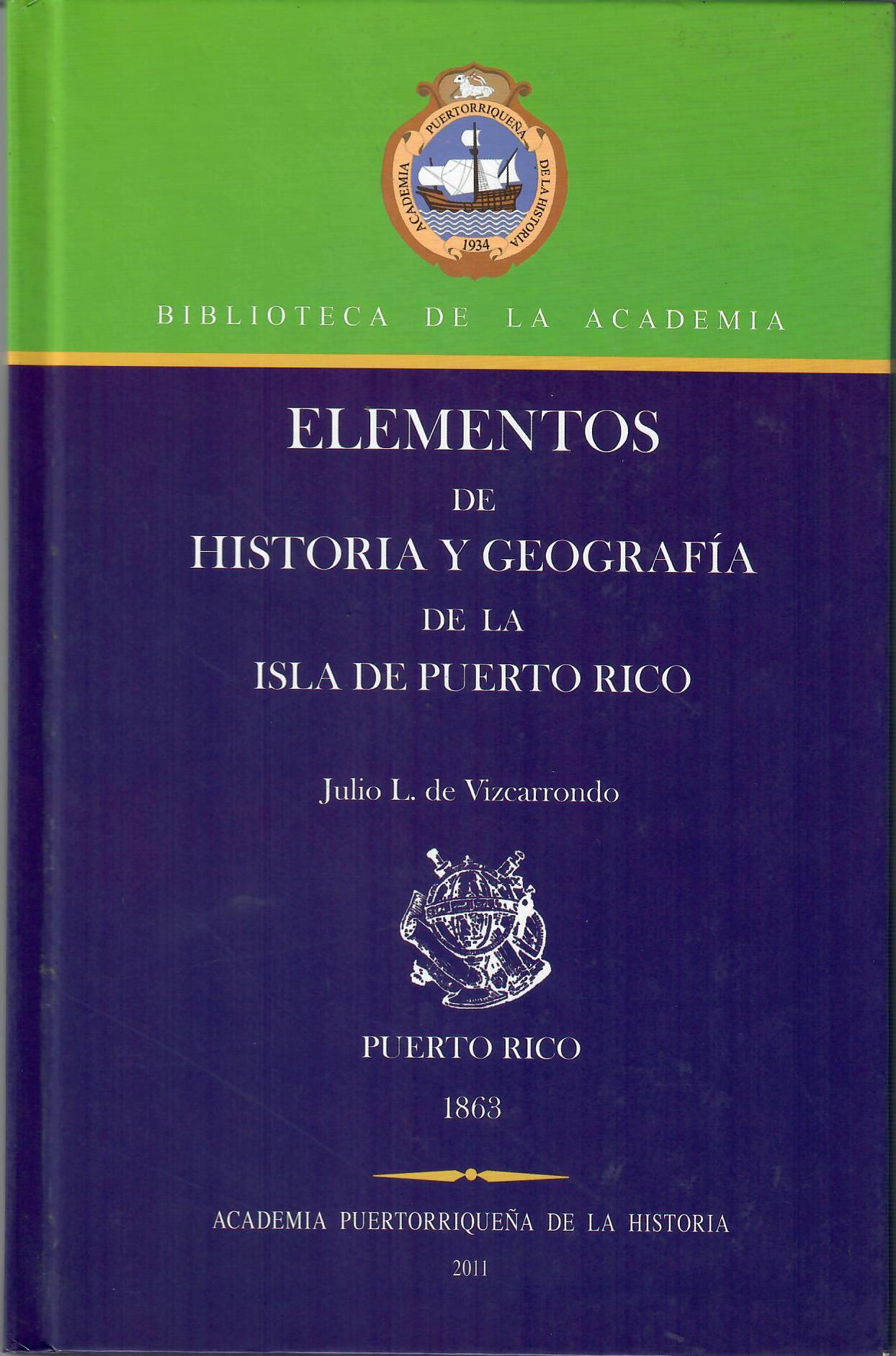 ELEMENTOS DE HISTORIA Y GEOGRAFÍA DE LA ISLA DE PUERTO RICO - Julio .l ...