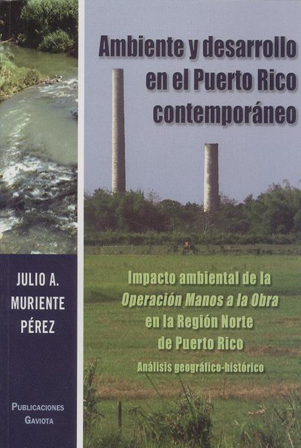AMBIENTE Y DESARROLLO EN EL PUERTO RICO CONTEMPORÁNEO - Julio A. Murie ...