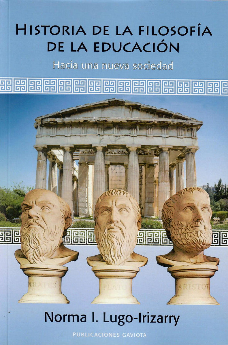 HISTORIA DE LA FILOSOFÍA DE LA EDUCACIÓN - Norma I. Lugo Irizarry ...