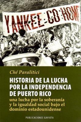 HISTORIA DE LA LUCHA POR LA INDEPENDENCIA DE PUERTO RICO - Ché Paralit ...