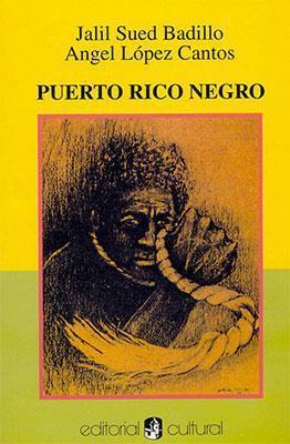 PUERTO RICO NEGRO - Jalil Sued Badillo / Ángel López Cantos – Libreria ...