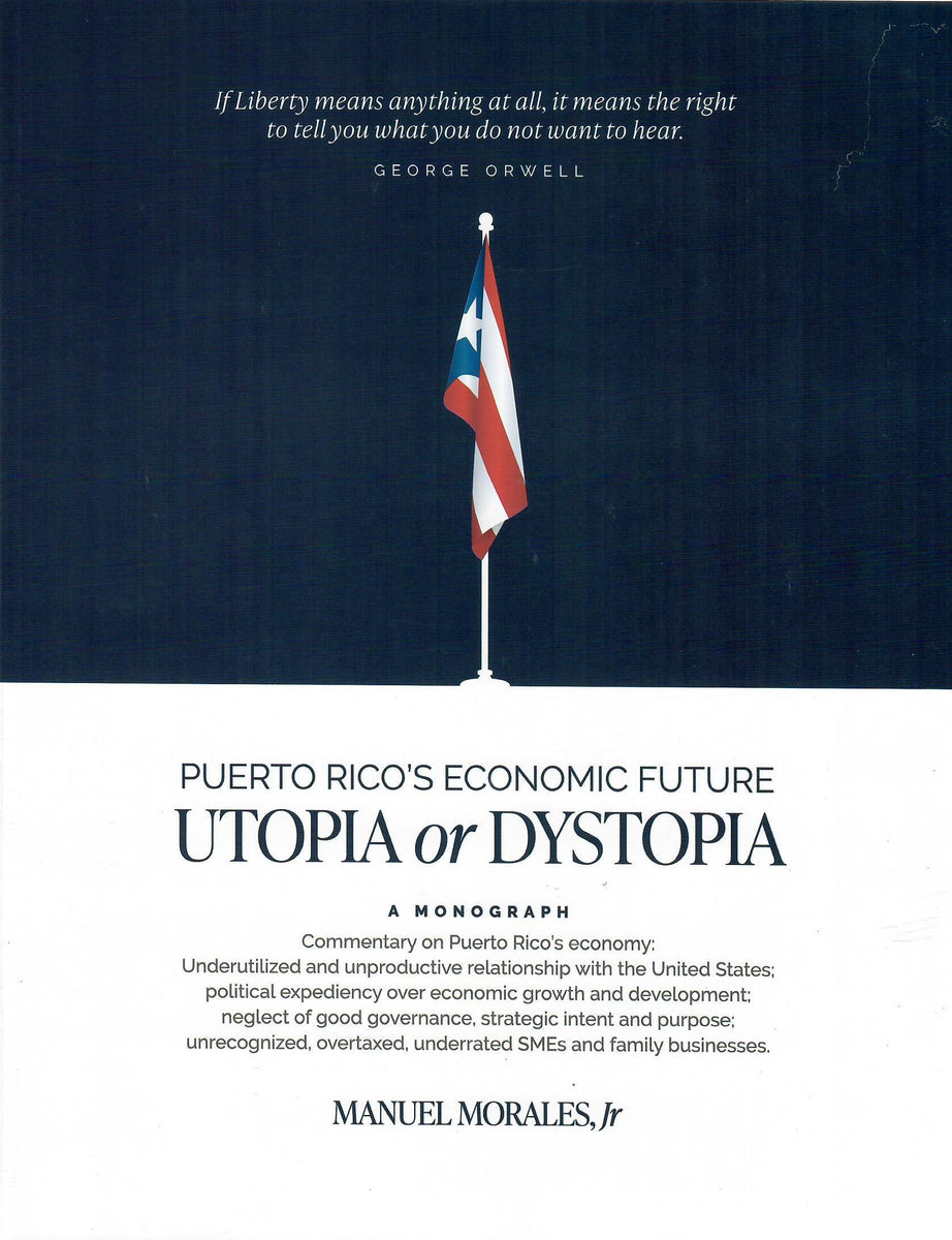 PUERTO RICO'S ECONOMIC FUTURE: UTOPIA OR DYSTOPIA - Manuel Morales Jr ...
